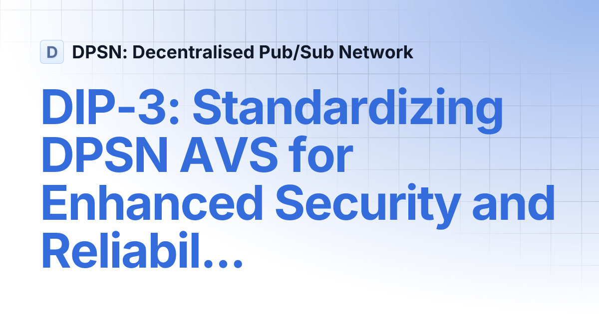 DIP-3: Standardizing DPSN AVS for Enhanced Security and Reliability | DPSN: Decentralised Pub ...
