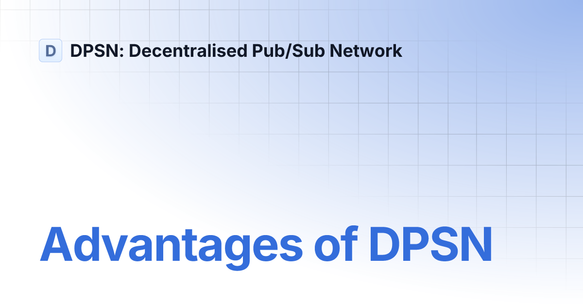 Advantages of DPSN | DPSN: Decentralised Pub/Sub Network